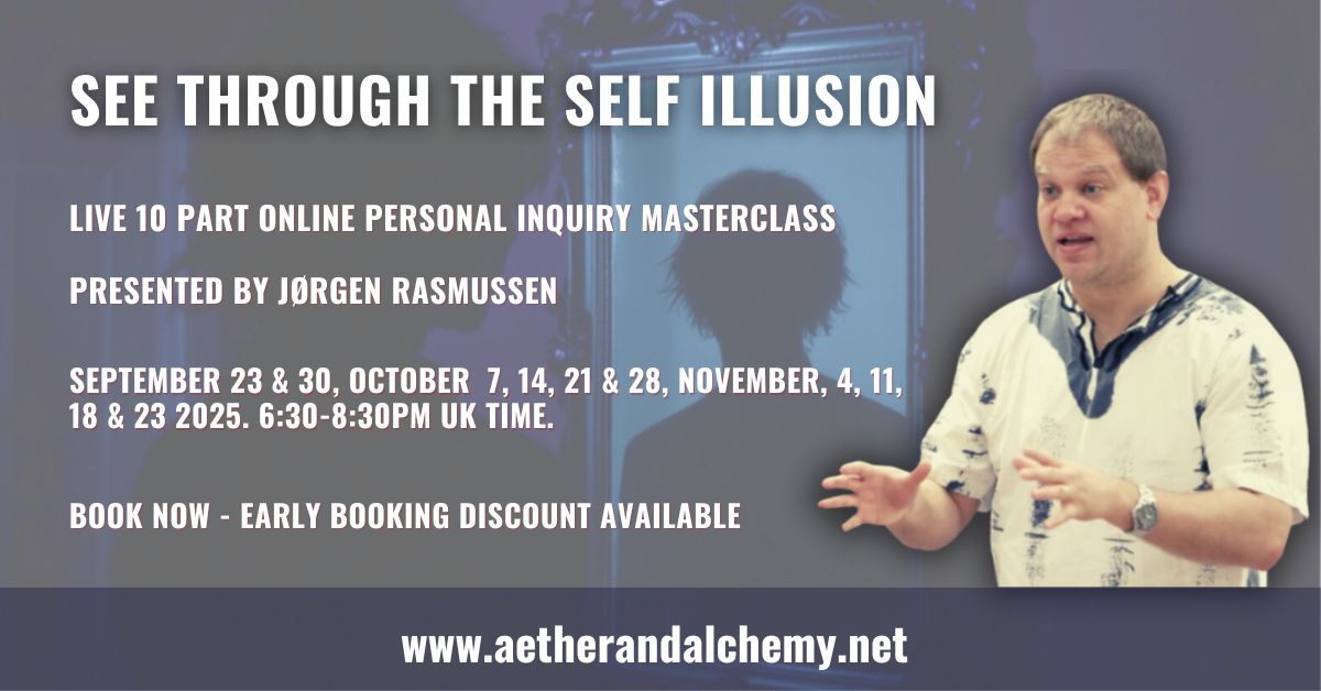 See Through The Self Illusion Masterclass - Aether And Alchemy